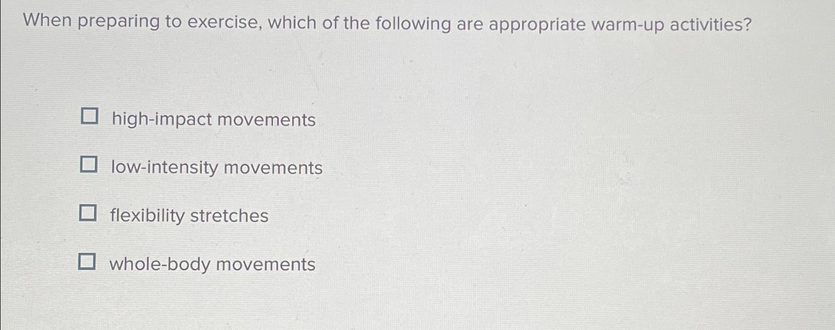 Solved When preparing to exercise, which of the following | Chegg.com