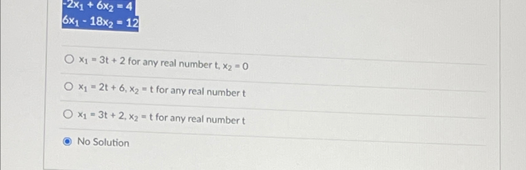 Solved -2x1+6x2=46x1-18x2=12x1=3t+2 ﻿for any real number | Chegg.com