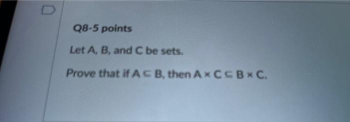 Solved Q8-5 points Let A,B, and C be sets. Prove that if | Chegg.com