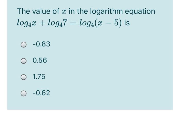 Solved The value of x in the logarithm equation log4x + | Chegg.com