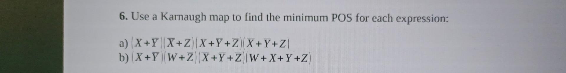 Solved 6. Use a Karnaugh map to find the minimum POS for | Chegg.com