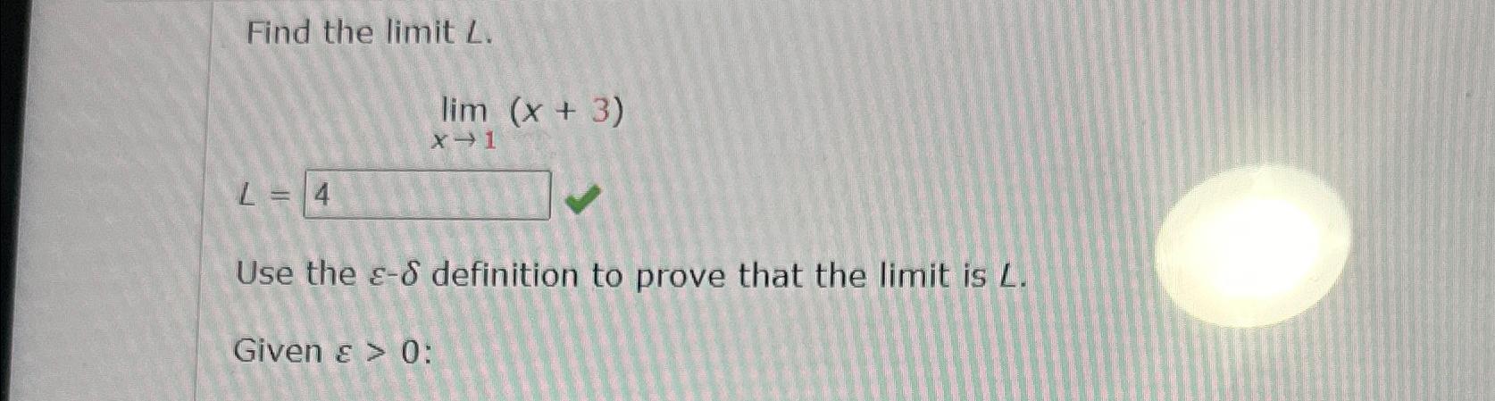 Solved Find the limit L.limx→1(x+3)L=Use the ε-δ ﻿definition | Chegg.com