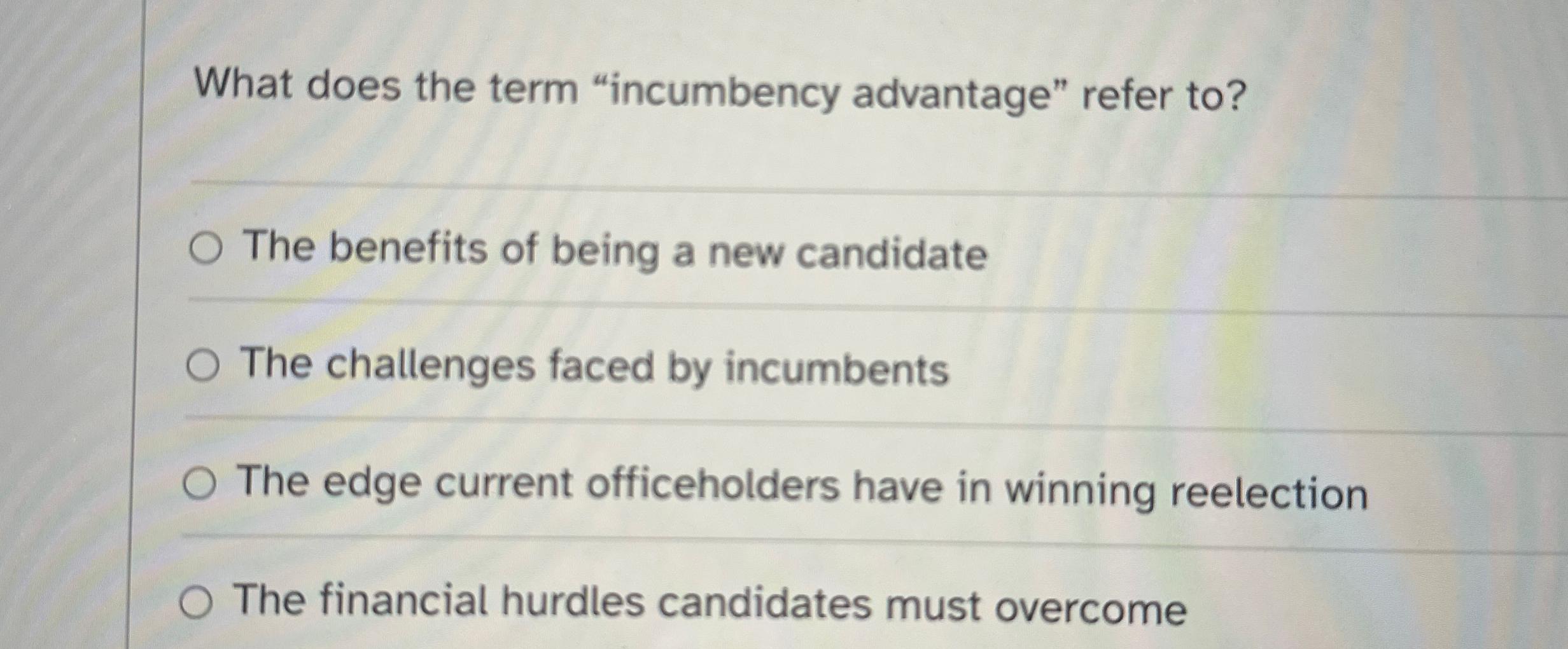 Solved What does the term "incumbency advantage" refer | Chegg.com