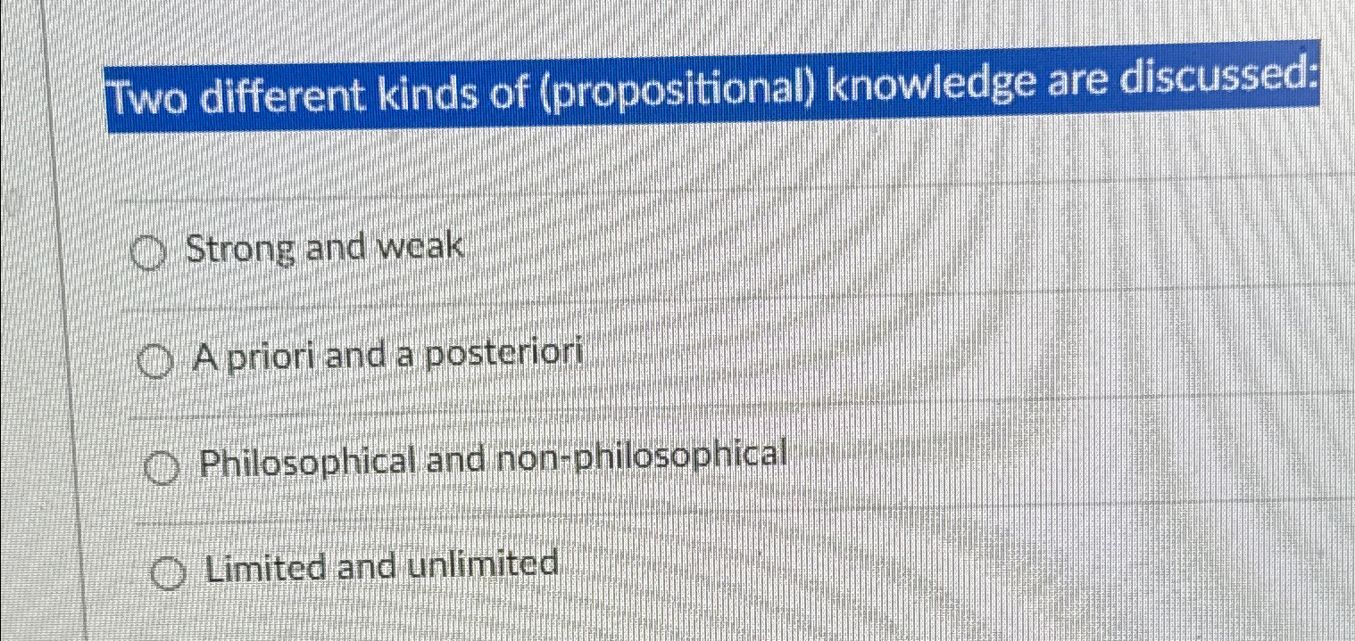 Solved Two different kinds of (propositional) ﻿knowledge are | Chegg.com