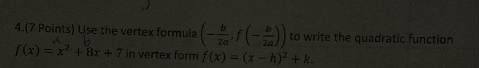 4.(7 ﻿Points) ﻿Use the vertex formula (-b2a,f(-b2a)) | Chegg.com