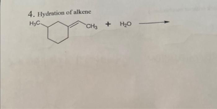 Solved 4. Hydration of alkene | Chegg.com