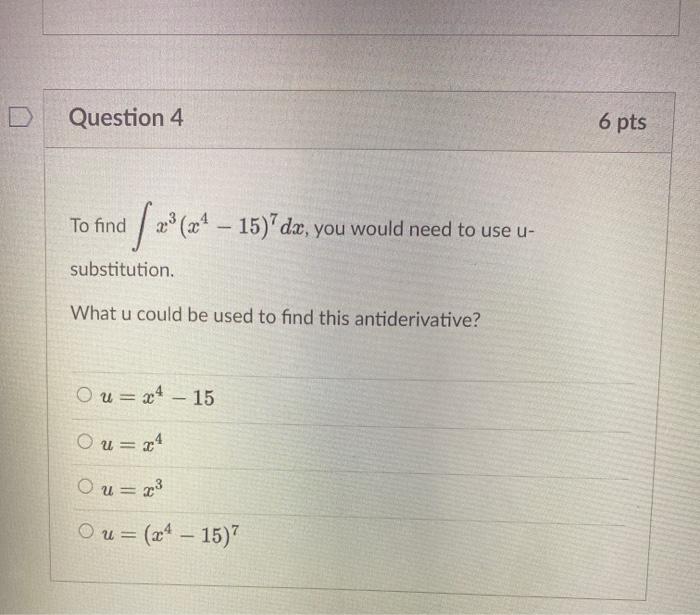 Solved Question 4 6 pts To find / 23 (x4 – 15)'dx, you would | Chegg.com Solved Question 4 6 pts To find / 23 (x4 – 15)'dx, you would | Chegg.com