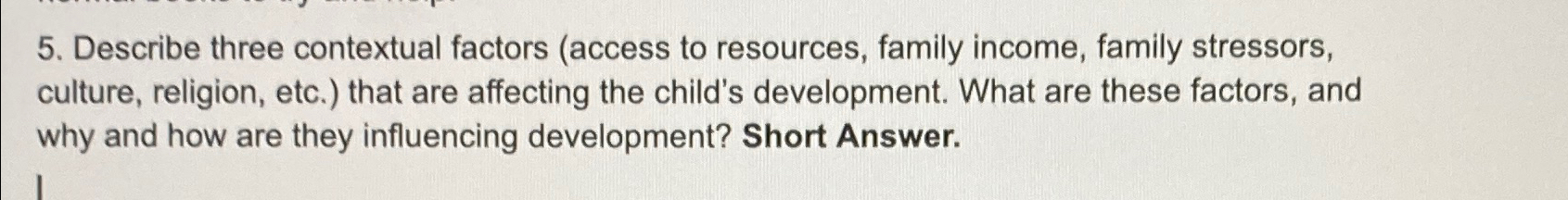 Solved Describe three contextual factors (access to | Chegg.com