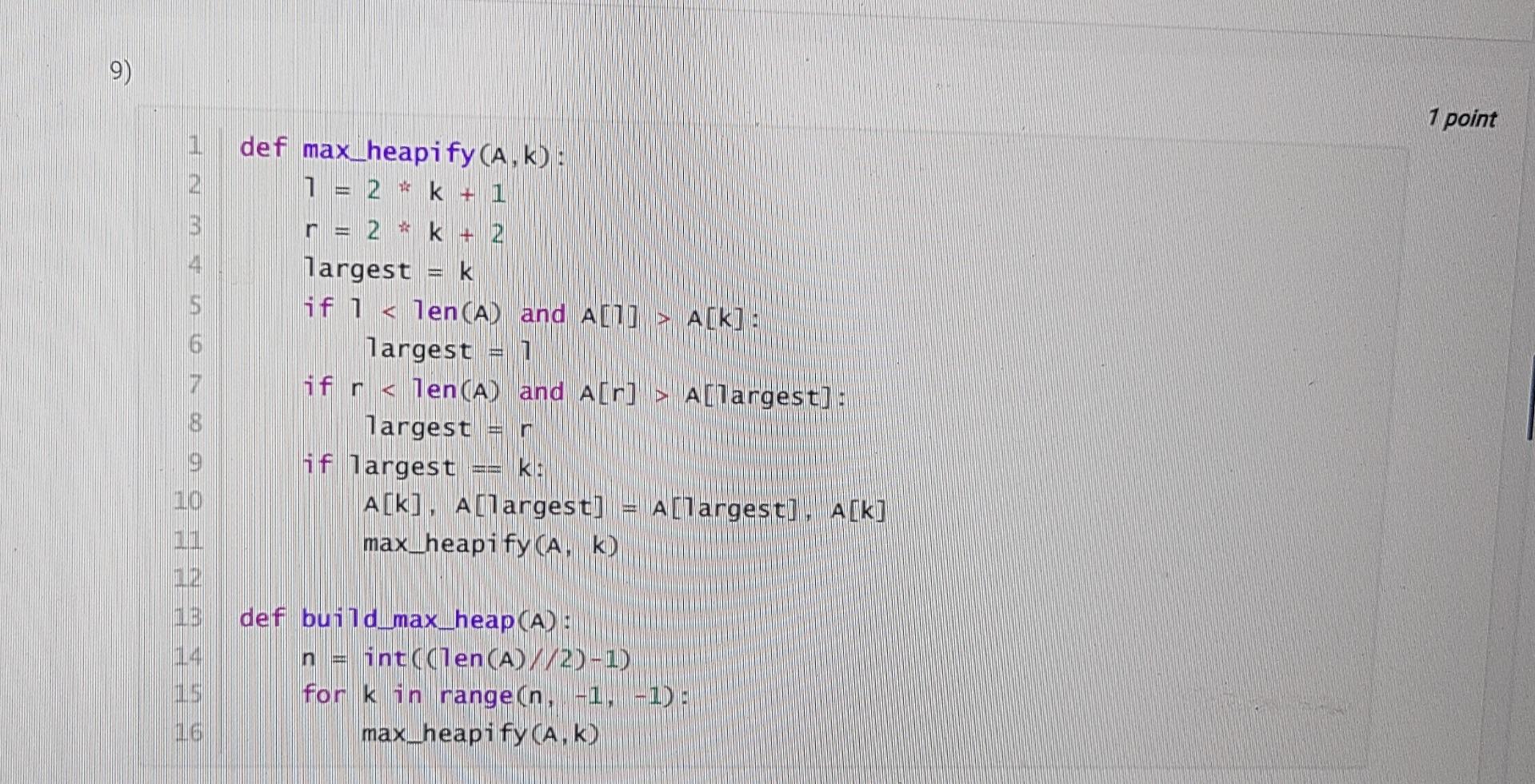 Solved def max_heapify (A,k) : 1=2∗k+1 r=2∗k+2 largest =k if | Chegg.com