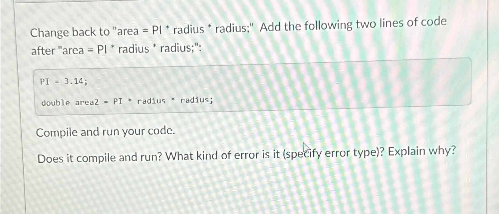 Solved Change back to "area ?P=I * ﻿radius * ﻿radius;" Add | Chegg.com