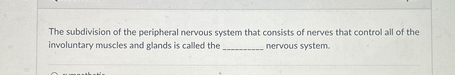 Solved The subdivision of the peripheral nervous system that | Chegg.com