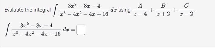Solved Evaluate the integral ∫﻿﻿3x2-8x-4x3-4x2-4x+16dx | Chegg.com