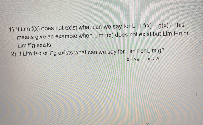 Solved 1) If Lim f(x) does not exist what can we say for Lim | Chegg.com