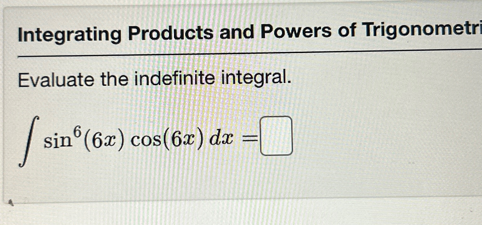 Solved Integrating Products and Powers of | Chegg.com