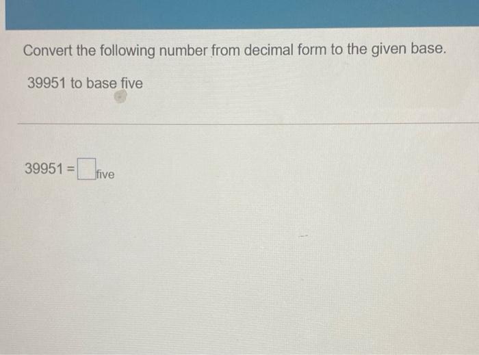 Solved Convert the following number from decimal form to the | Chegg.com