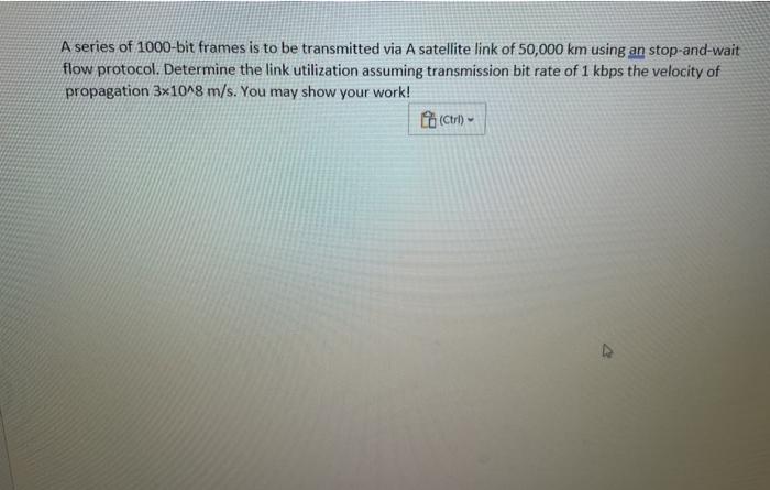 Solved A series of 1000-bit frames is to be transmitted via | Chegg.com