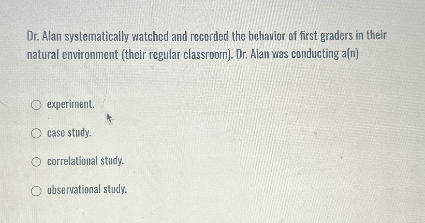 Solved Dr. ﻿Alan systematically watched and recorded the | Chegg.com