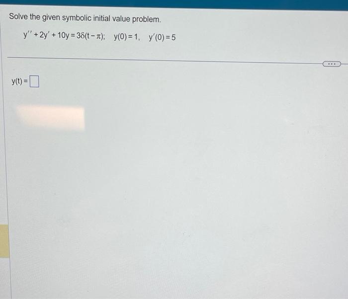 Solved Solve the given symbolic initial value problem. | Chegg.com
