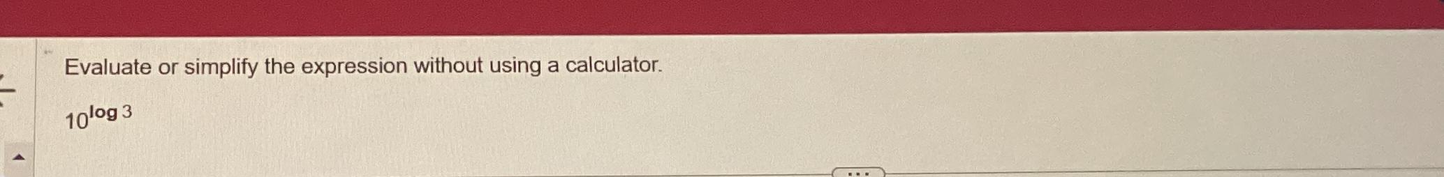 Solved Evaluate or simplify the expression without using a | Chegg.com