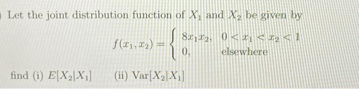 Let the joint distribution function of X1 and X2 be | Chegg.com