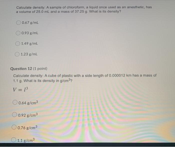 Solved Calculate density: A sample of chloroform, a liquid | Chegg.com