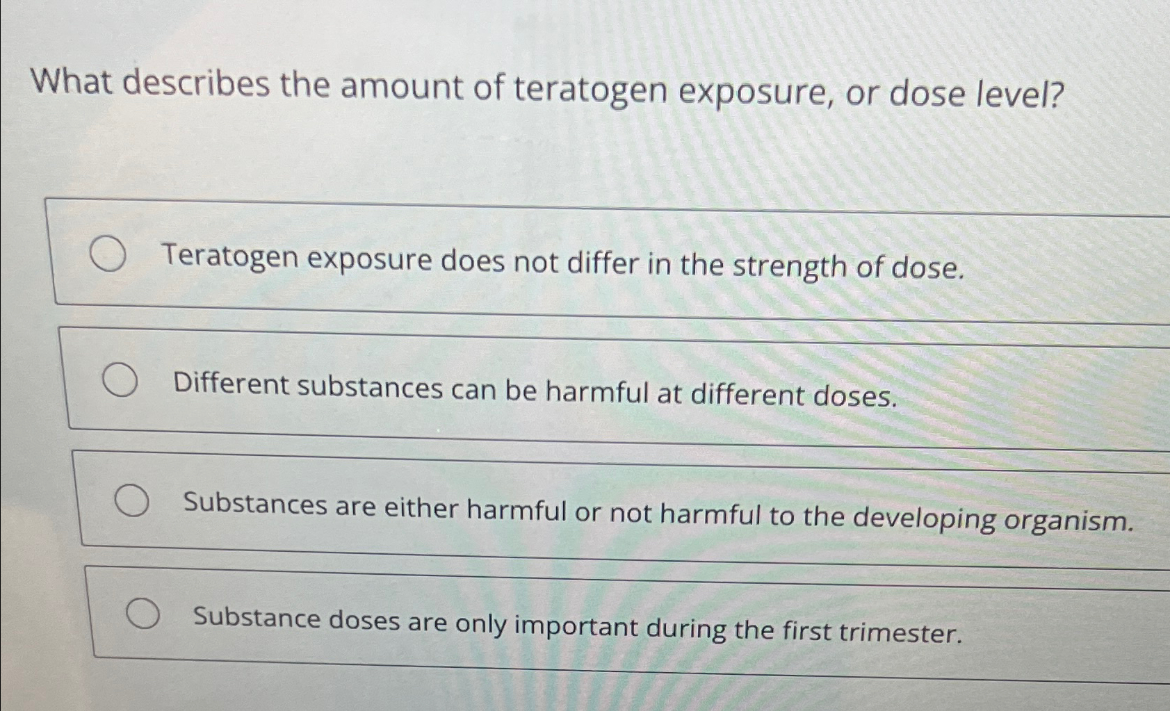 Solved What describes the amount of teratogen exposure, or | Chegg.com