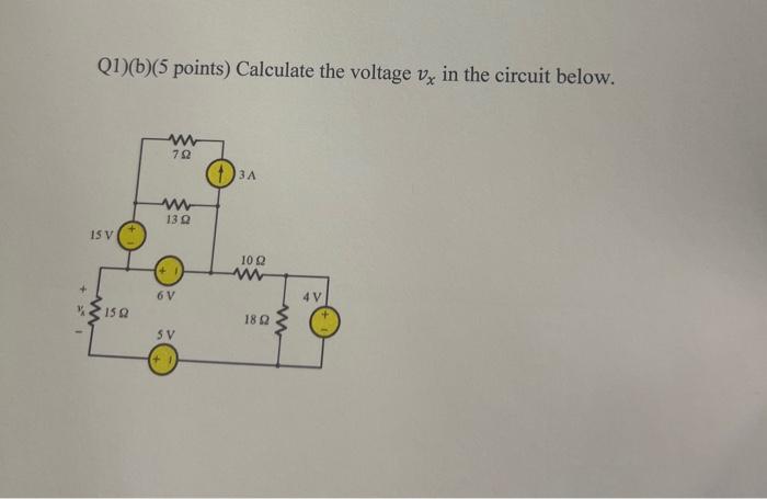 Solved Q1)(b)(5 points) Calculate the voltage vx in the | Chegg.com Solved Q1)(b)(5 points) Calculate the voltage vx in the | Chegg.com