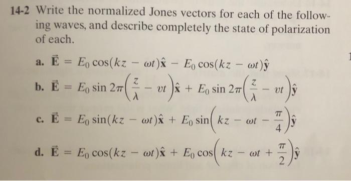 Solved 14-2 Write the normalized Jones vectors for each of | Chegg.com