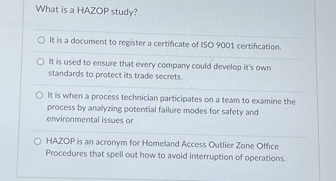 Solved What is a HAZOP study?It is a document to register a | Chegg.com