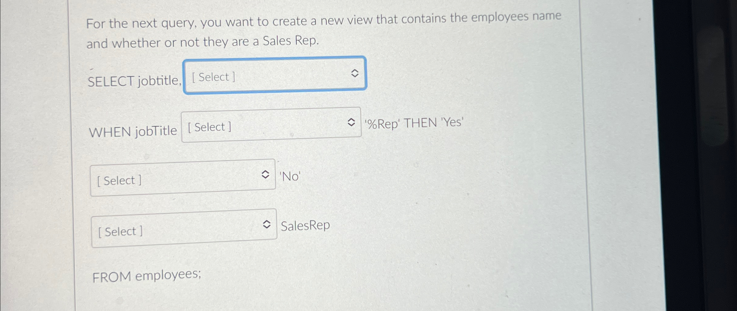 Solved For the next query, you want to create a new view | Chegg.com