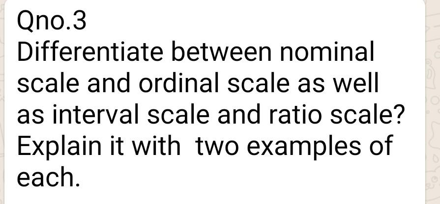 Solved Qno.3 Differentiate between nominal scale and ordinal | Chegg.com