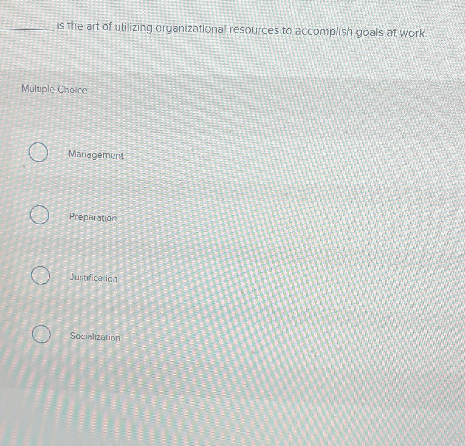 Solved is the art of utilizing organizational resources to | Chegg.com