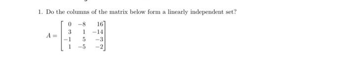 Solved Do the columns of the matrix below form a linearly | Chegg.com