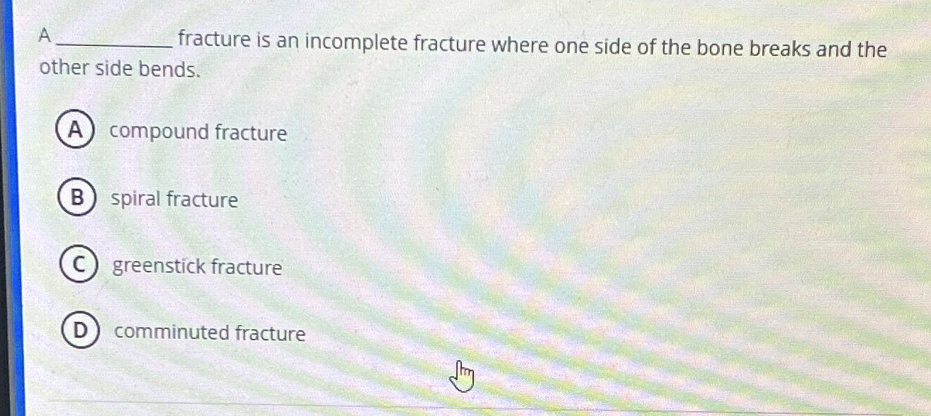 Solved Afracture is an incomplete fracture where one side of | Chegg.com