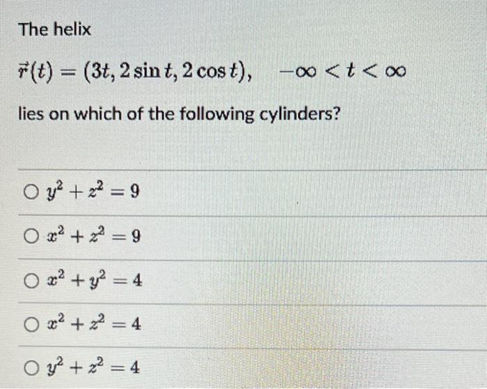 Solved The helix r(t)=(3t,2sint,2cost),−∞ | Chegg.com