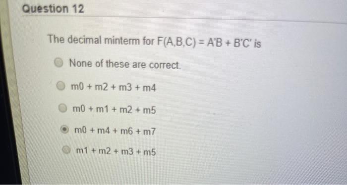 Solved Question 12 The Decimal Minterm For F A B C Ab