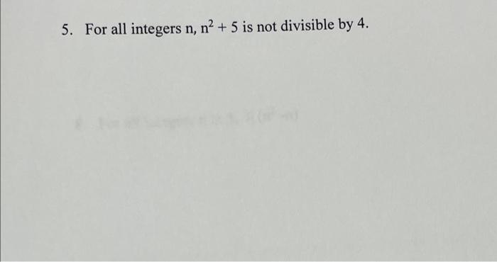 Solved 5 For All Integers N N2 5 Is Not Divisible By 4 