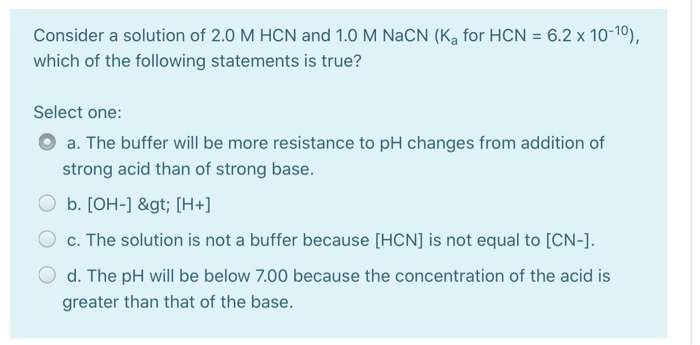 Solved Consider a solution of 2.0 M HCN and 1.0 M NACN (ka | Chegg.com