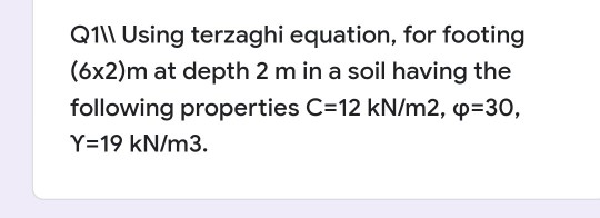 Solved Q1\| Using terzaghi equation, for footing (6x2)m at | Chegg.com