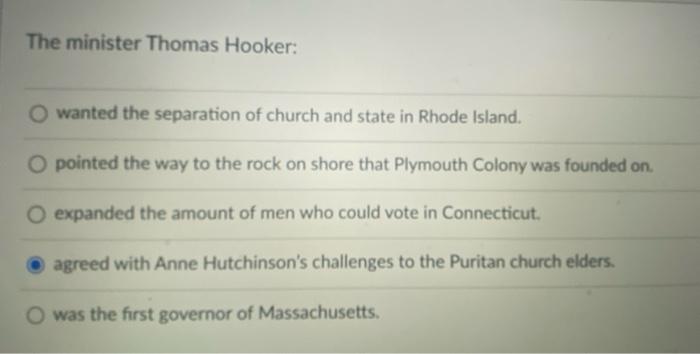 The minister Thomas Hooker: wanted the separation of | Chegg.com