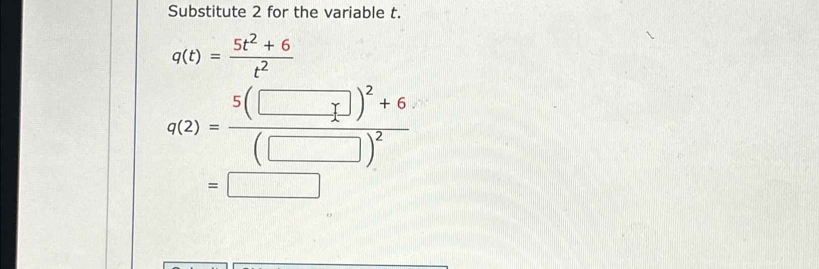 Solved Substitute 2 ﻿for the variable | Chegg.com