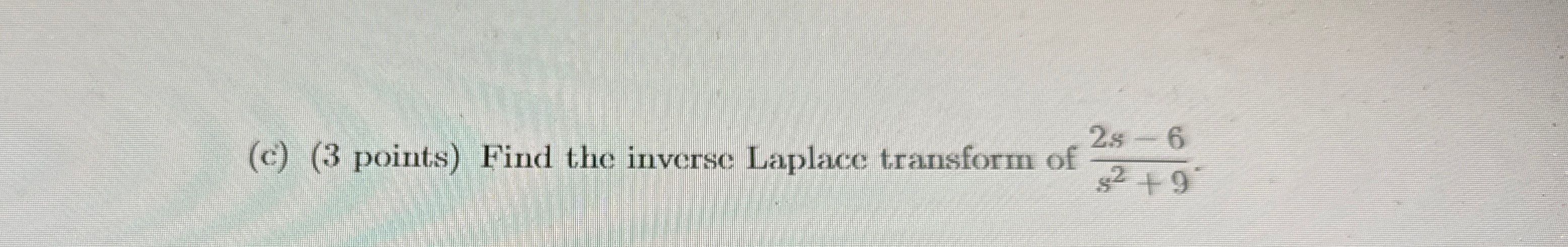 Solved (c) (3 ﻿points) ﻿Find the inverse Laplace transform | Chegg.com