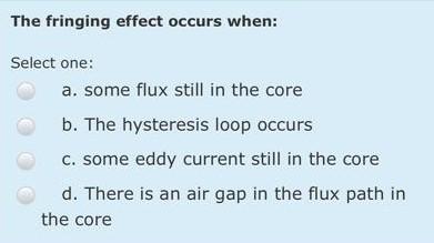 Solved The fringing effect occurs when: Select one: a. some | Chegg.com
