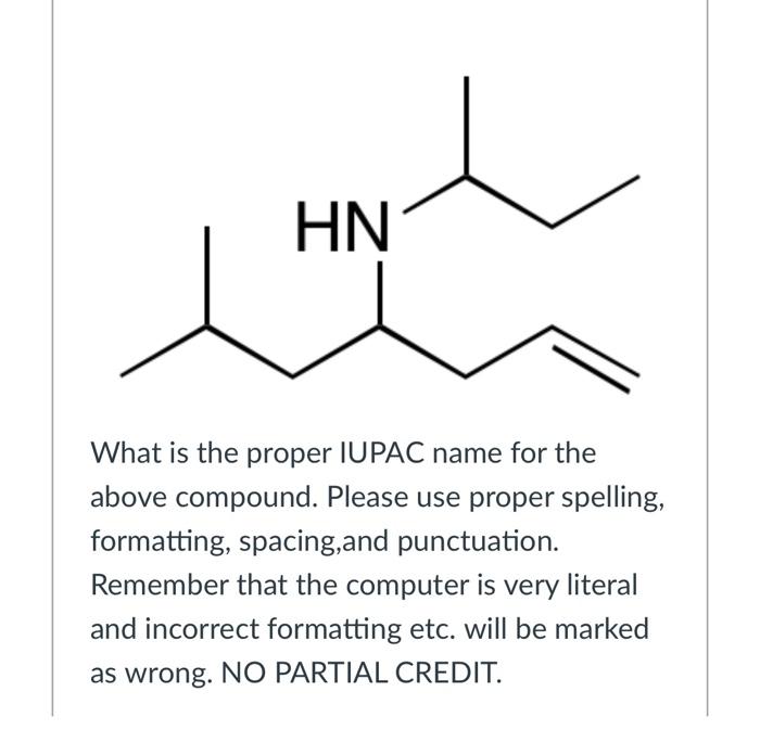 Solved HN What is the proper IUPAC name for the above | Chegg.com