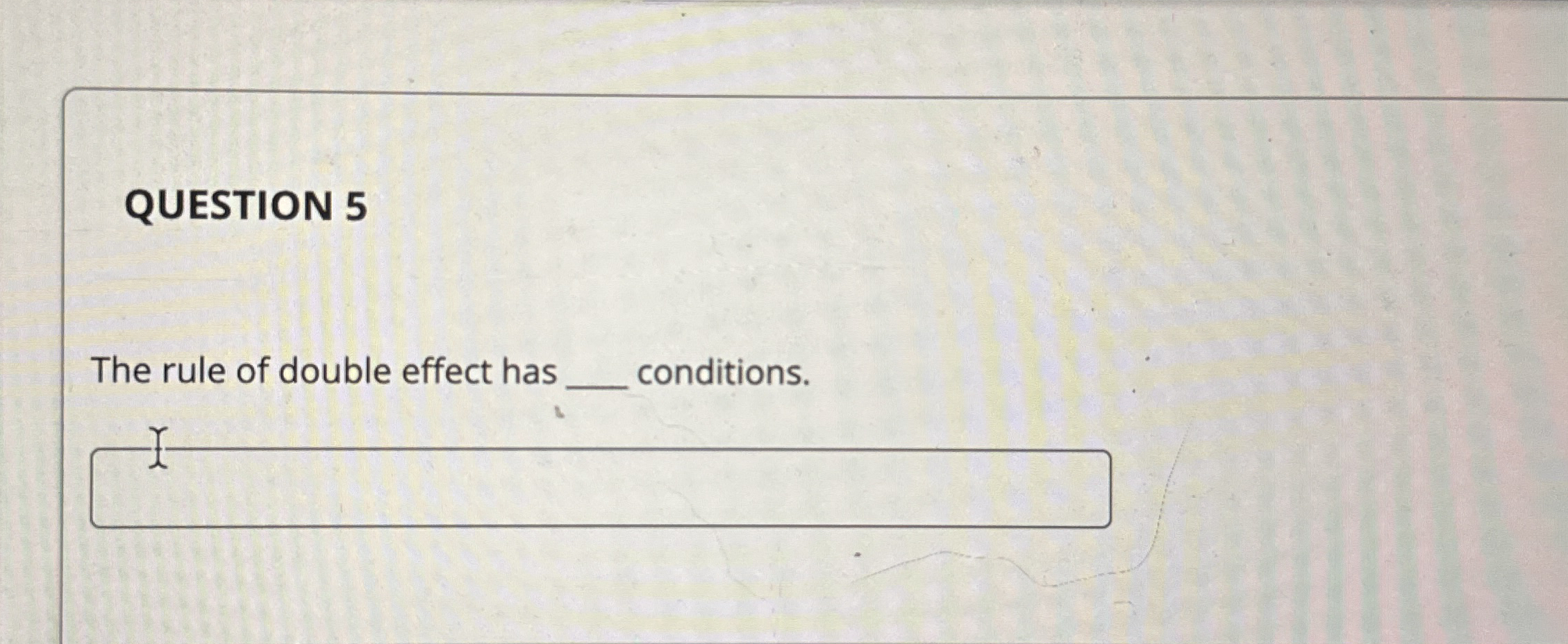Solved QUESTION 5The rule of double effect has conditions. | Chegg.com