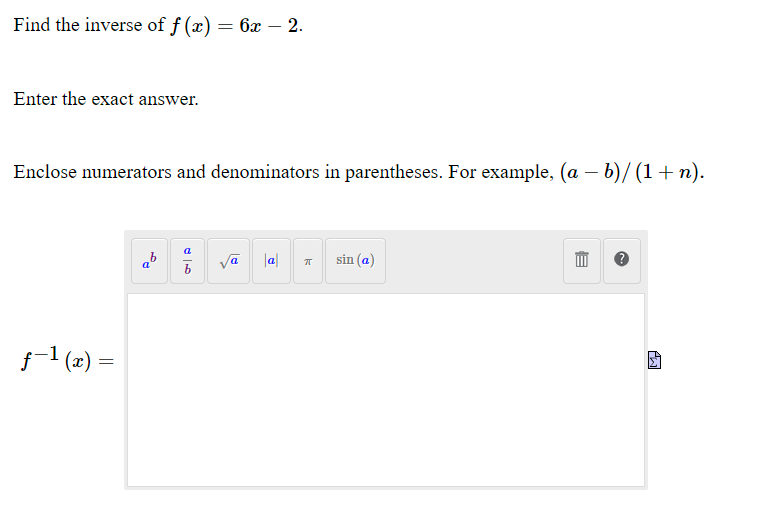 Solved Find the inverse of f(x)=6x-2.Enter the exact | Chegg.com