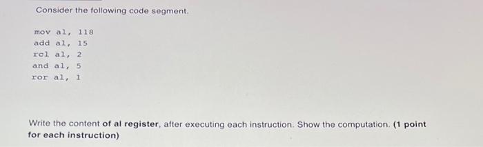 Solved Consider the following code segment. mov al, 118 add | Chegg.com
