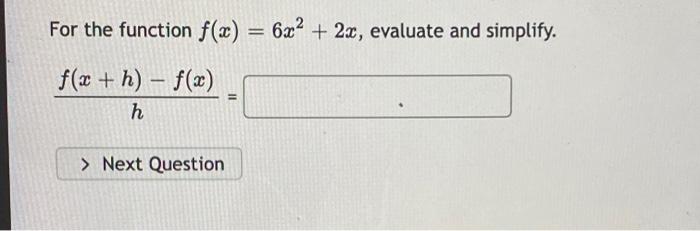 Solved For the function f(x) = 6x2 + 2x, evaluate and | Chegg.com