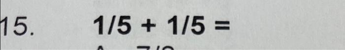 Solved 1/5+1/5= | Chegg.com