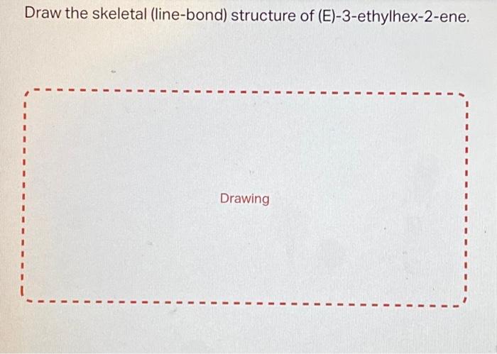 Solved Draw the skeletal (line-bond) structure of | Chegg.com